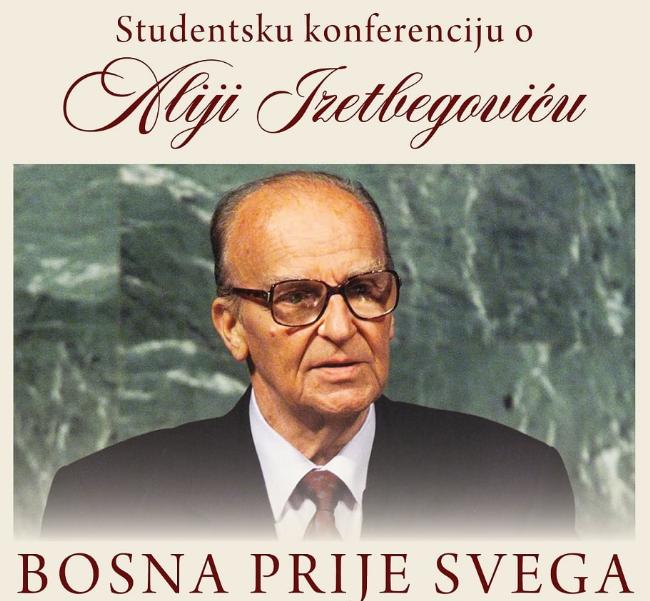 Studentska konferencija o Aliji Izetbegoviću pod nazivom:”Bosna prije ...